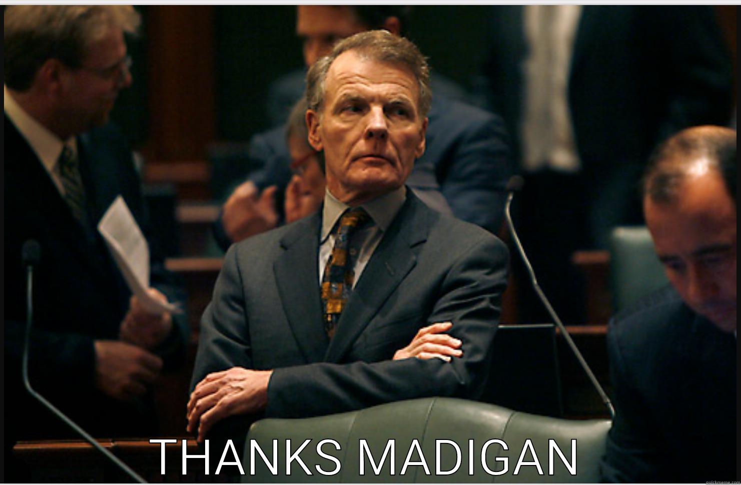 THANKS MADIGAN - quickmeme
