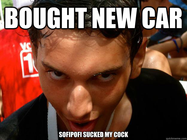 Bought new car Sofipofi sucked my cock - sofipofi - quickmeme