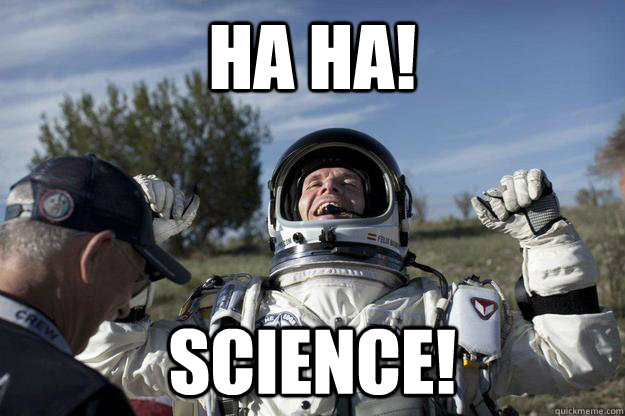 Ha ha! Science! - Misc - quickmeme