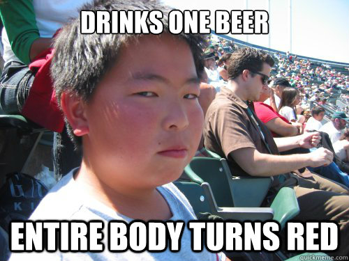 drinks one beer entire body turns red - Misc - quickmeme