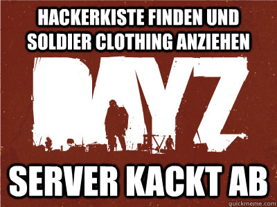 Scumbag DayZ memes | quickmeme