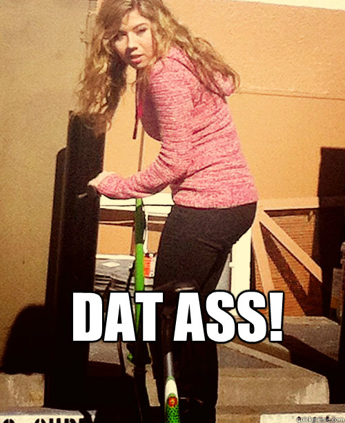 Dat Ass! - jennette ass - quickmeme
