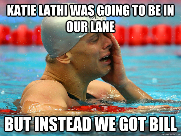 katie lathi was going to be in our lane but instead we got bill - First World Swimmer Problems ...