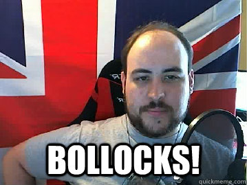 Bollocks! - TB meme - quickmeme