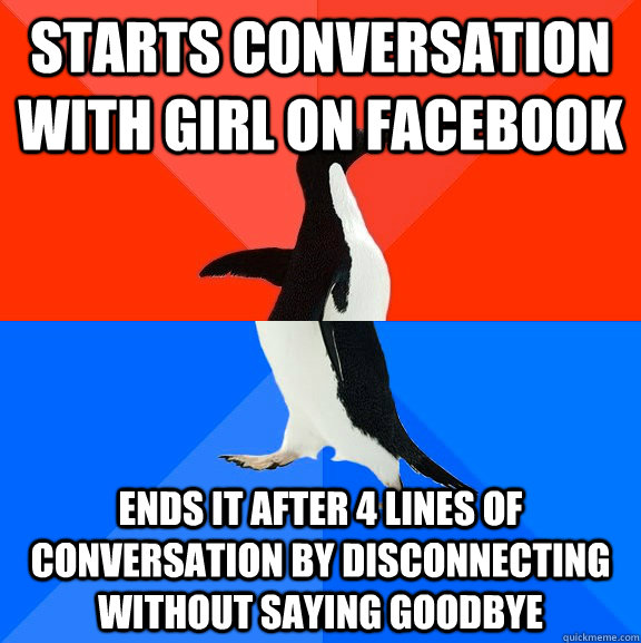 starts conversation with girl on facebook ends it after 4 lines of conversation by disconnecting ...