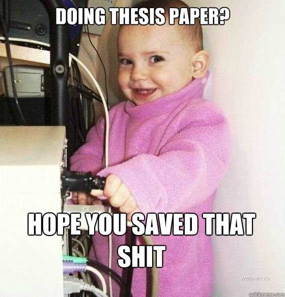 Doing thesis paper? Hope you saved that shit - Troll Baby - quickmeme