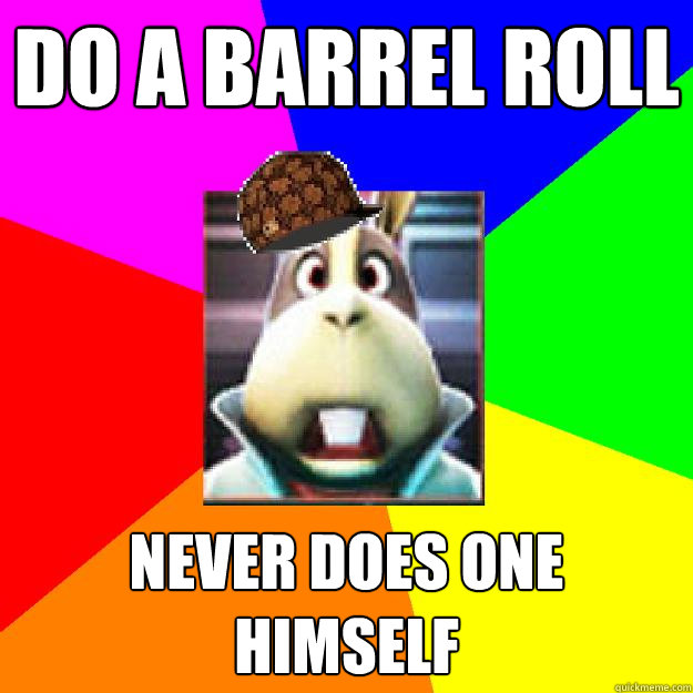 Do a barrel Roll Never does one himself - Scumbag Peppy - quickmeme