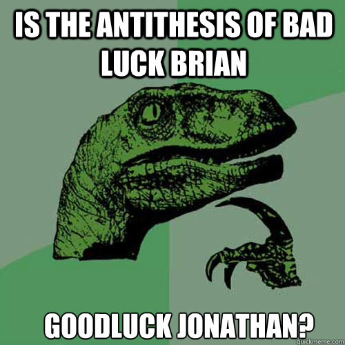 Is the antithesis of Bad Luck Brian Goodluck Jonathan? - Misc - quickmeme