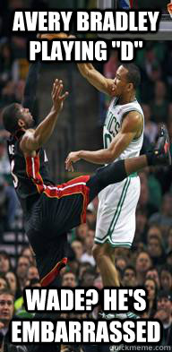 Avery bradley playing "D" Wade? he's embarrassed - boker1 - quickmeme