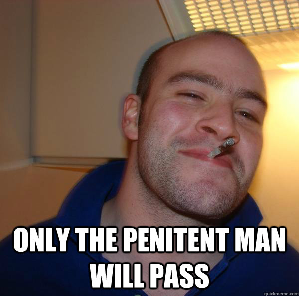 only the penitent man will pass - Misc - quickmeme