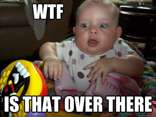 WTF Is that over there - Misc - quickmeme