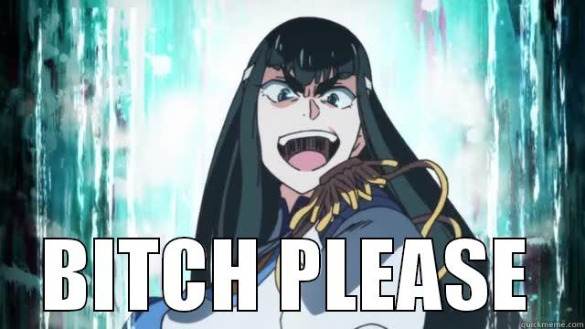 Bitch Please - quickmeme