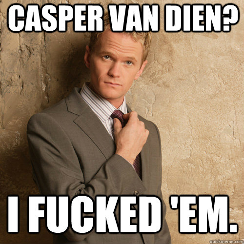 Casper Van Dien? I fucked 'em. - Neil Patrick Harris - quickmeme