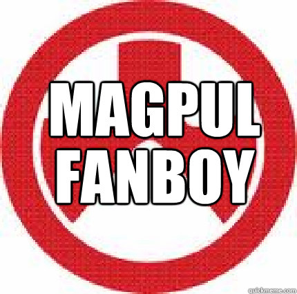 MagPul Fanboy memes | quickmeme