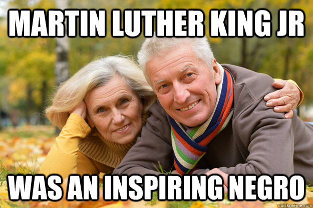 MARTIN LUTHER KING JR WAS AN INSPIRING NEGRO - Misc - quickmeme
