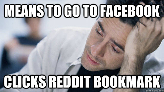 Means to go to facebook Clicks reddit bookmark - Misc - quickmeme