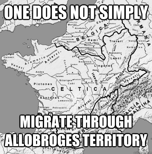 One does not simply migrate through allobroges territory - De Bello Gallico - quickmeme
