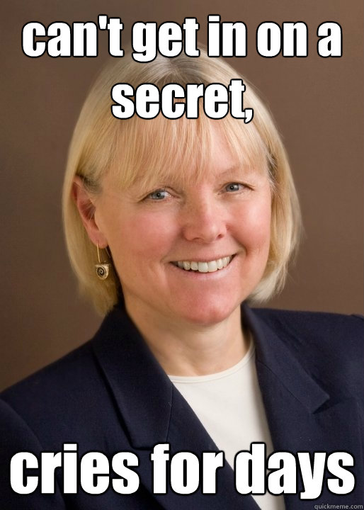 can't get in on a secret, cries for days - needy mother - quickmeme