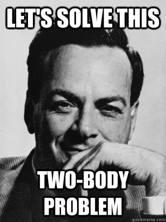 Let's solve this two-body problem - Sexy Feynman - quickmeme
