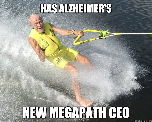 Has Alzheimer's New megapath CEO - Extreme Senior Citizen - quickmeme