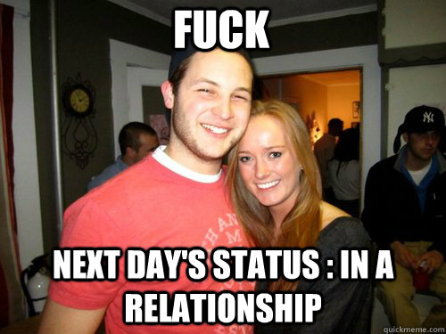 Fuck Next day's status : In a relationship - Freshman Couple - quickmeme