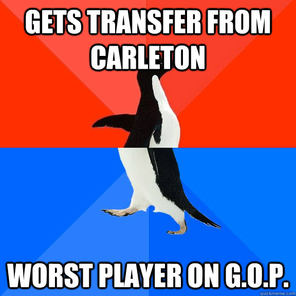 Gets transfer from carleton Worst player on G.O.P. - Socially Awesome Awkward Penguin - quickmeme