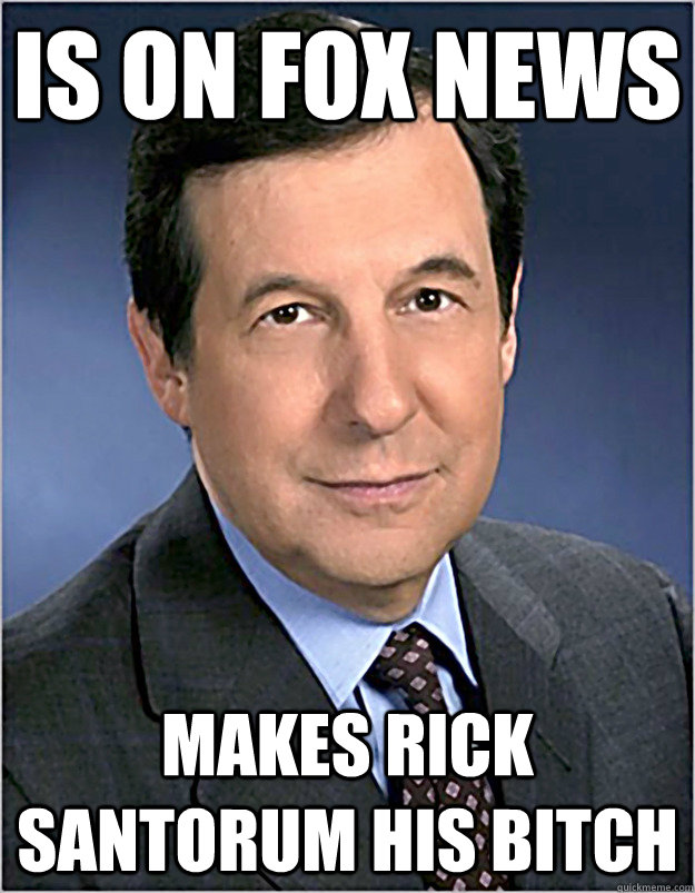 Is on fox news Makes Rick Santorum His Bitch - Good Guy Chris Wallace - quickmeme