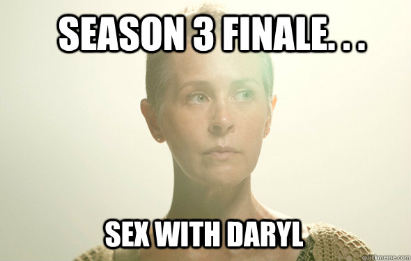 season 3 finale. . . Sex with Daryl - sex with daryl - quickmeme
