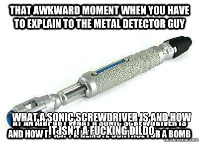 What a sonic screwdriver is and how it isn't a FUCKING DILDO - Misc - quickmeme