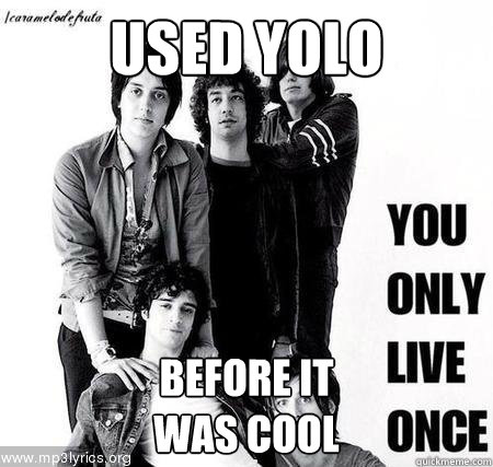 Used yolo before it was cool - Misc - quickmeme
