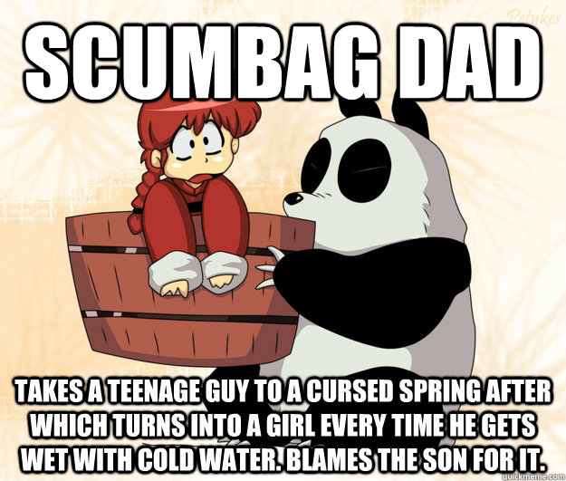 Scumbag dad Takes a teenage guy to a cursed spring after which turns into a girl every time he ...
