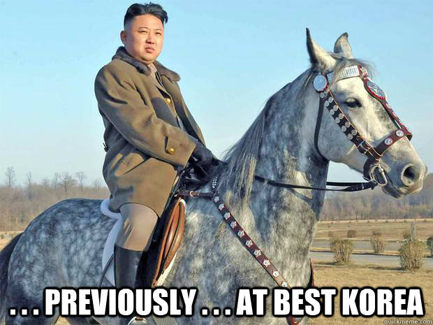 Previously . . . at best korea - NK DRAMA - quickmeme
