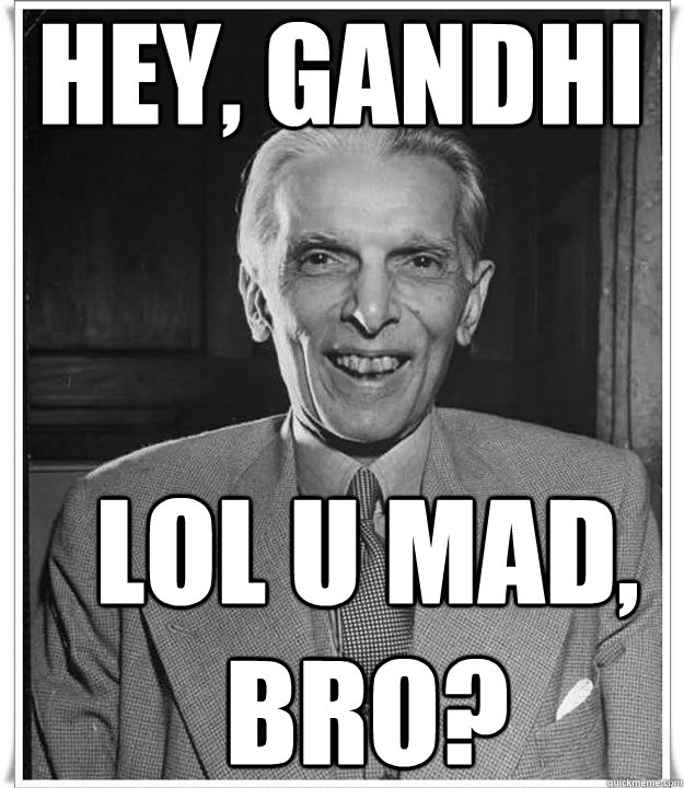 HEY, GANDHI LOL u mad, BRO? - Misc - quickmeme
