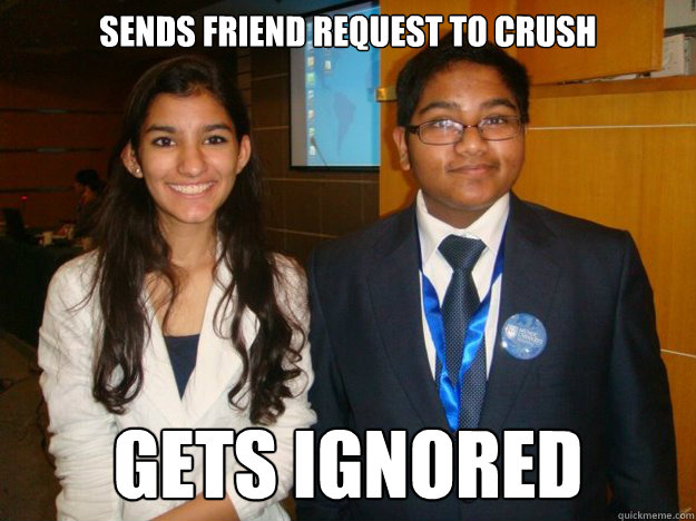 sends friend request to crush gets ignored - Bad luck sagar - quickmeme