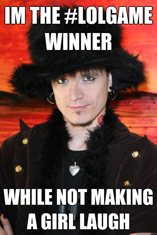 Im the #lolgame winner while not making a girl laugh - Lolgame - quickmeme