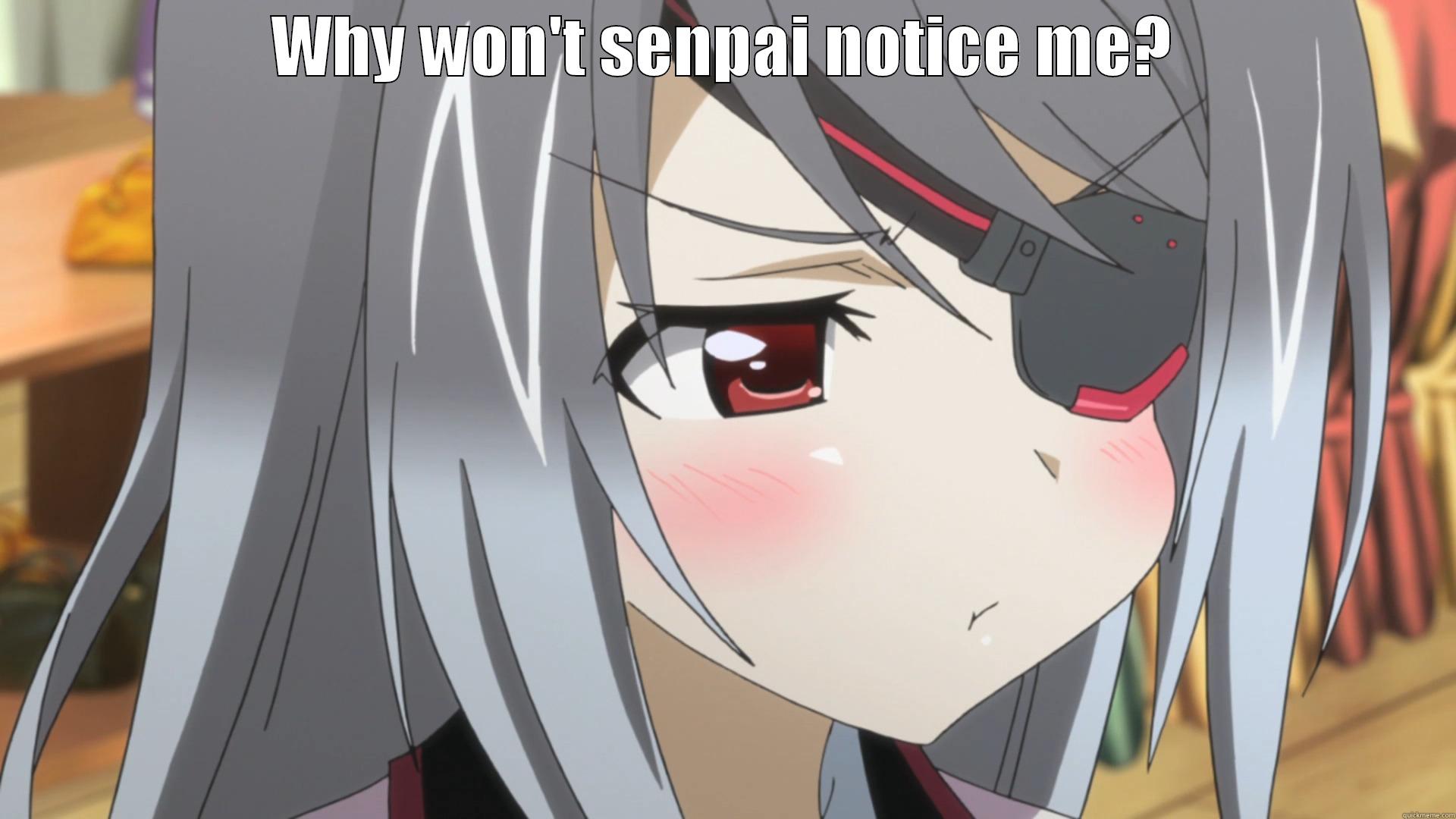 Why won't senpai notice me - quickmeme