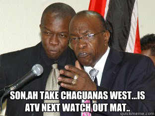 son,ah take chaguanas west...is ATV next watch out Mat.. - Jack and Sons - quickmeme