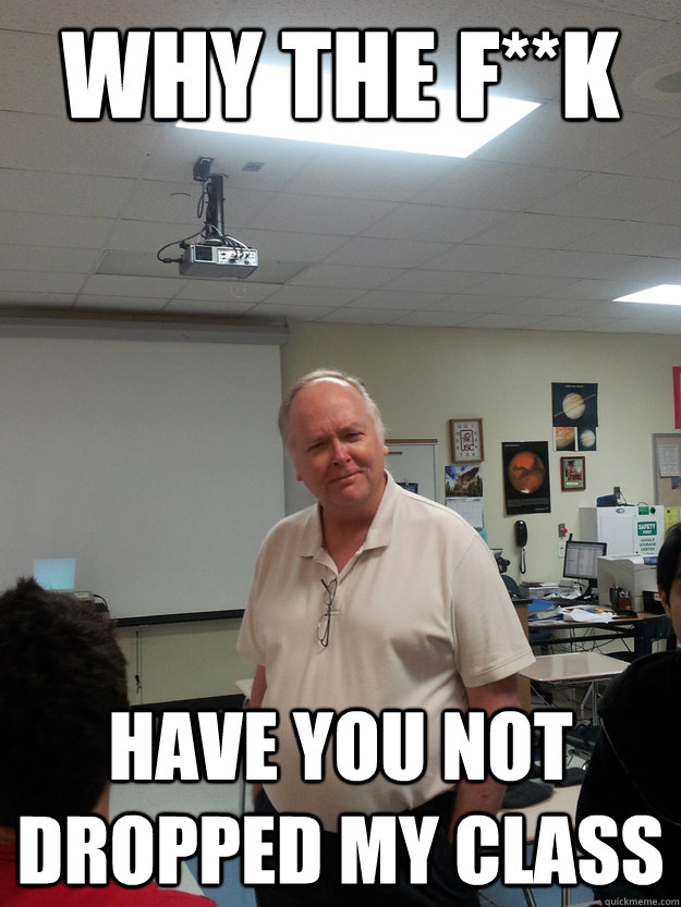 Still think You're getting that A? - befuddled heitman - quickmeme