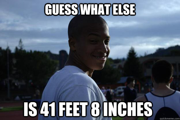 Guess what else Is 41 feet 8 inches - Johan Applewood - quickmeme