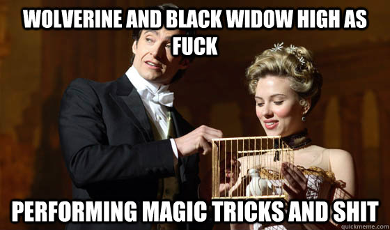wolverine and black widow high as fuck performing magic tricks and shit - Misc - quickmeme