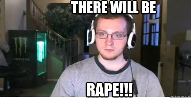 There will be RAPE!!! - Misc - quickmeme