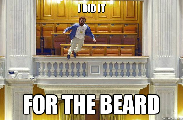 I did it for the beard - Misc - quickmeme