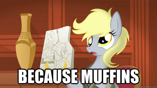 Because muffins - Professor Derpy - quickmeme