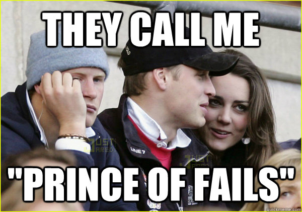 they call me "prince of fails" - Third Wheel Prince Harry - quickmeme