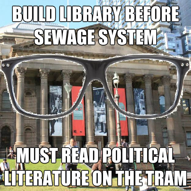Build library before sewage system Must read political literature on the tram - Hipster ...