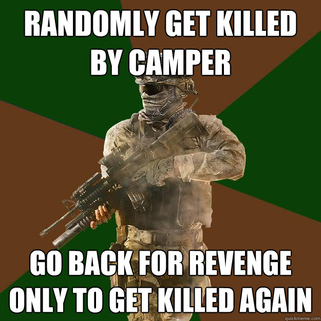 Randomly get killed by camper Go back for revenge only to get killed again - Call of Duty Addict ...