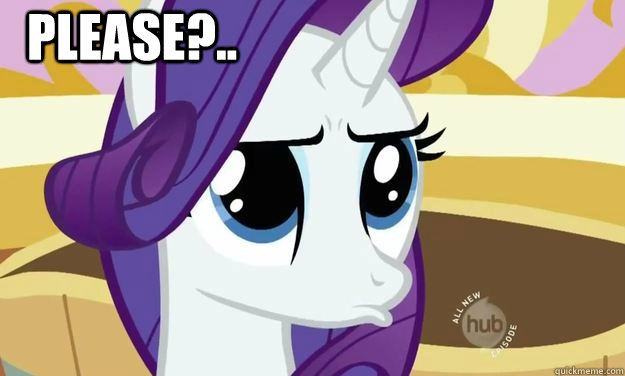 please?.. - pony pretty please - quickmeme