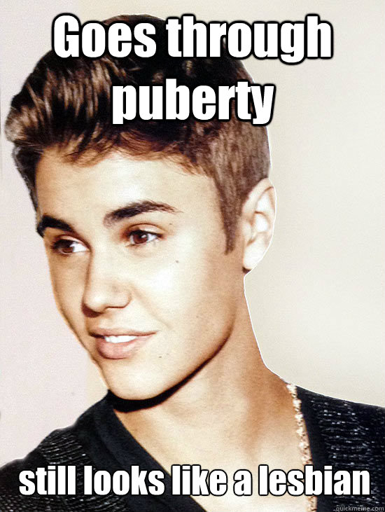 Goes through puberty still looks like a lesbian - Justin Bieber hits puberty - quickmeme
