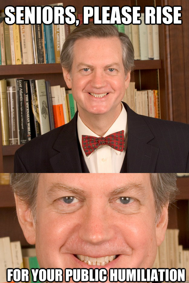 seniors, please rise for your public humiliation - Peyton Randolph Helm - quickmeme