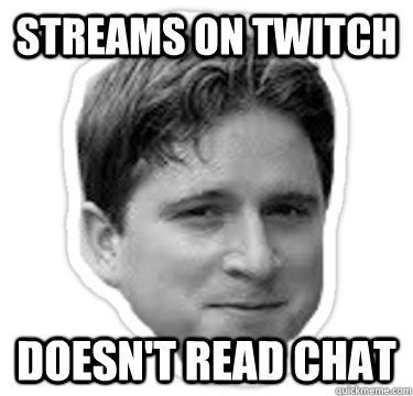 Streams on Twitch Doesn't read chat - Scumbag Kappa - quickmeme